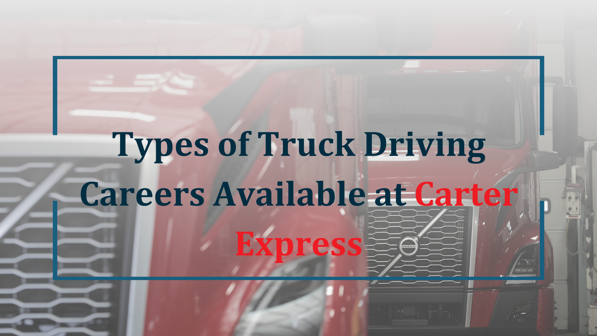 Blog Post - Types of Truck Driving Careers Available at Carter Express
